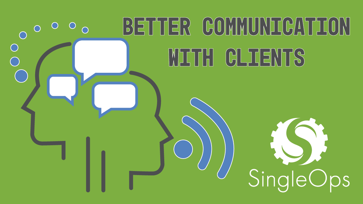 Tips for Better Communication with Clients | SingleOps
